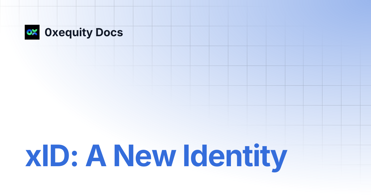 xID: A New Identity | 0xequity Docs